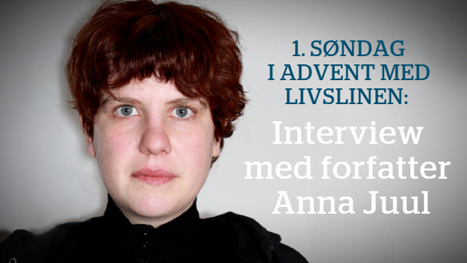 Forfatter Anna Juul: “Der er altid håb i en eller anden lille bitte ...